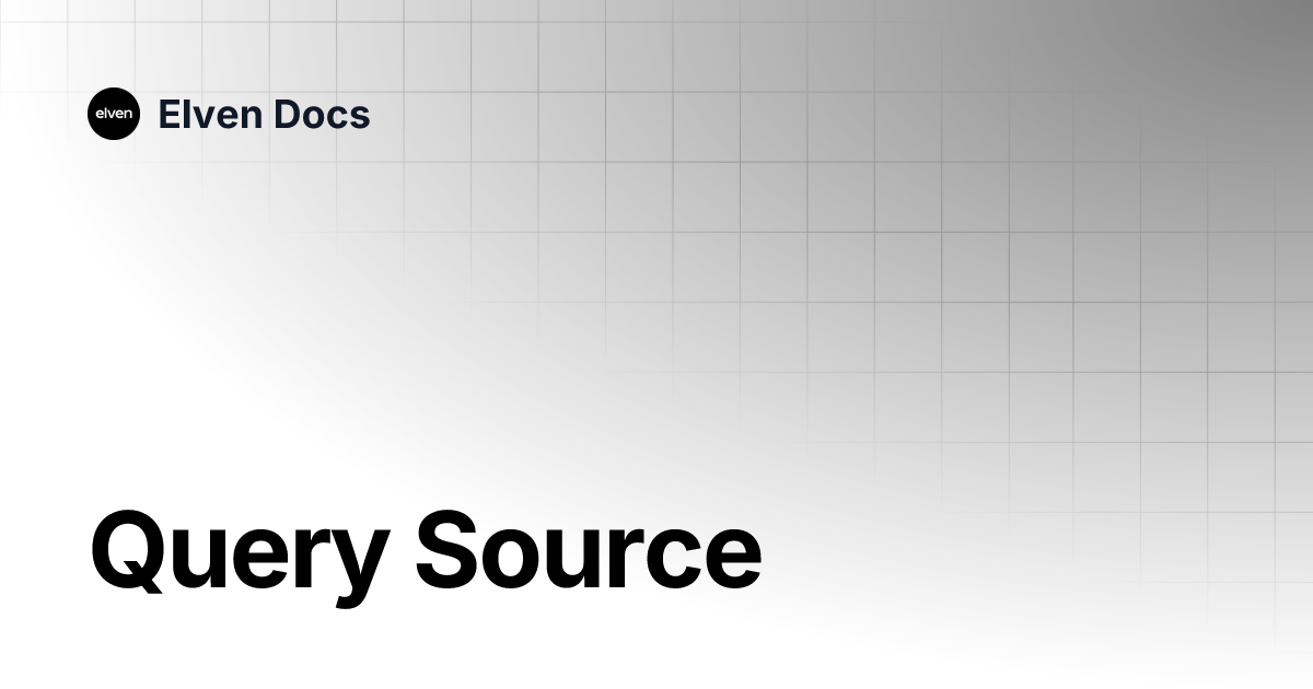 Query Source | Elven Docs