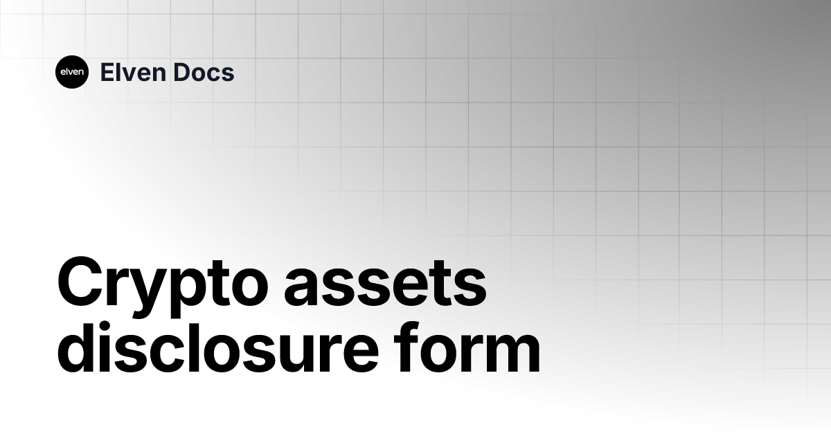 Crypto assets disclosure form | Elven Docs