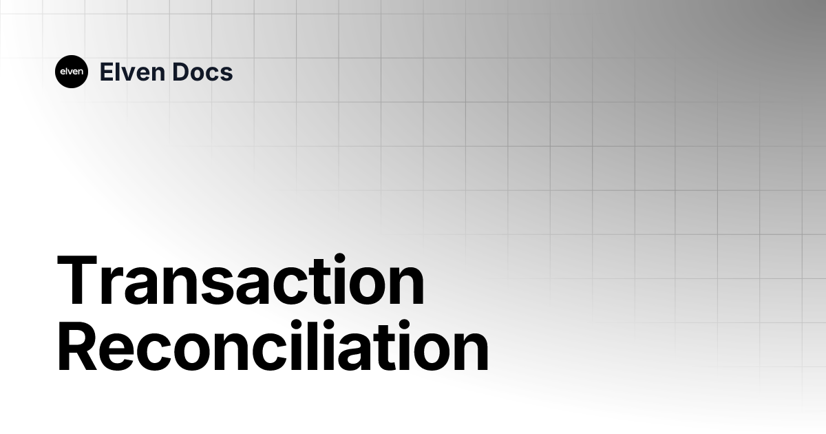 Transaction Reconciliation | Elven Docs