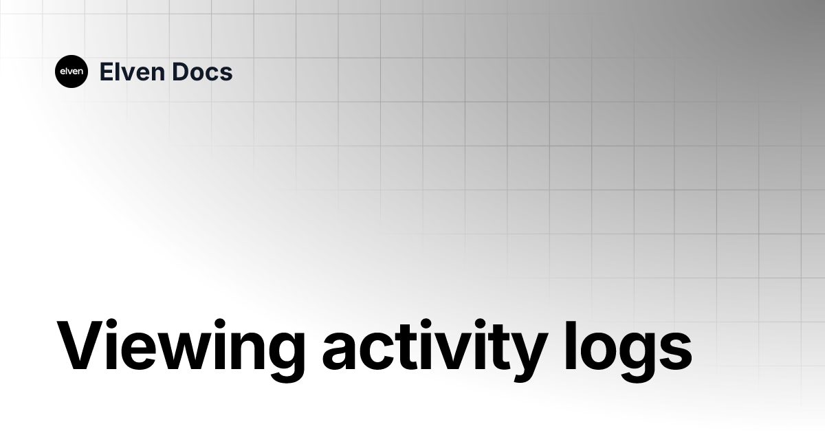 Viewing activity logs | Elven Docs
