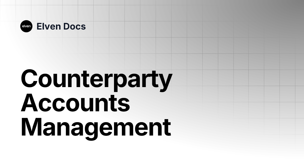 Counterparty Accounts Management | Elven Docs