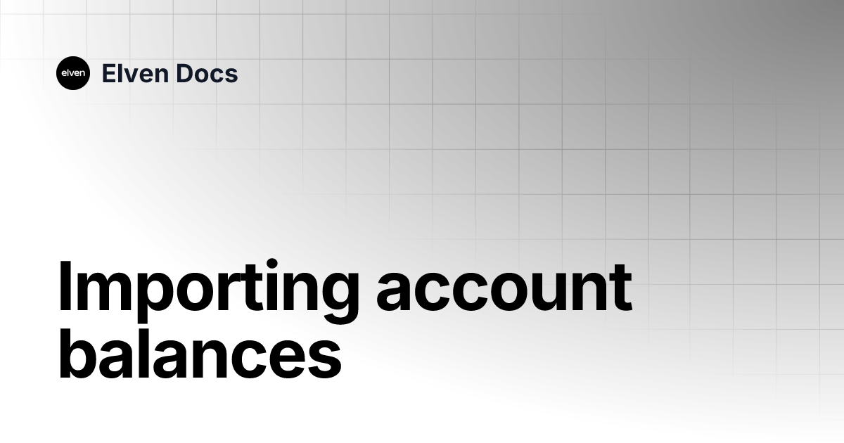 Importing account balances | Elven Docs